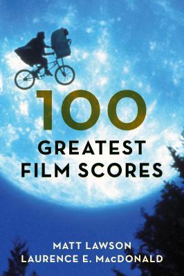 100 Greatest Film Scores by Matt Lawson | Goodreads