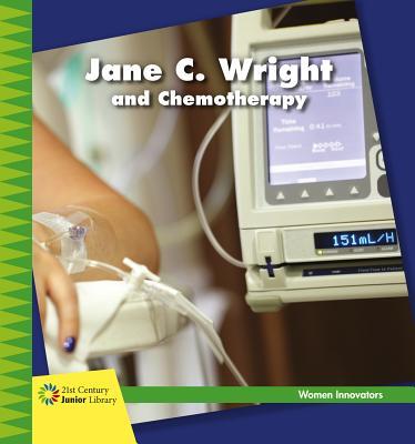 Jane C. Wright and Chemotherapy by Virginia Loh-Hagan Edd | Goodreads