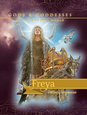Freya (Gods and Goddesses of the Ancient World) by Virginia Loh-Hagan ...