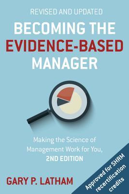 Becoming the Evidence-Based Manager, 2nd Edition: Making the Science of ...