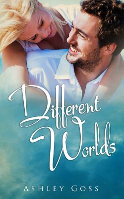 Different Worlds by Ashley Goss | Goodreads