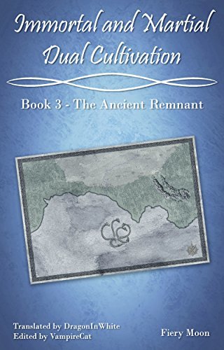 Immortal and Martial Dual Cultivation: Book 3 - The Ancient Remnant by ...