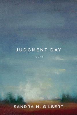 Judgment Day: Poems by Sandra M. Gilbert | Goodreads