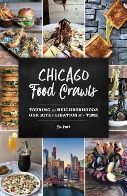 Chicago Food Crawls: Touring the Neighborhoods One Bite & Libation at a ...
