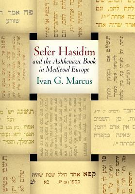 Sefer Hasidim and the Ashkenazic Book in Medieval Europe by Ivan G ...