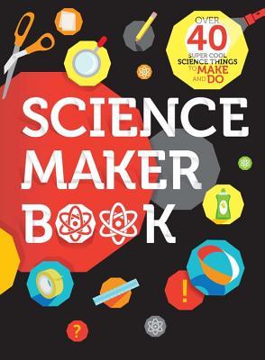 Science Maker Book by Rob Beattie | Goodreads