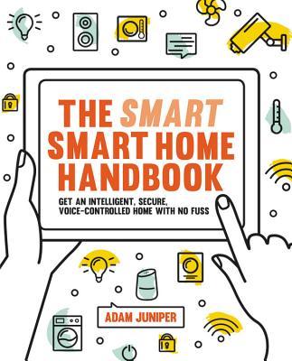 The Smart Smart Home Handbook: Control Your Home With Your Voice by ...