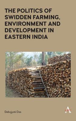 The Politics of Swidden farming: Environment and Development in Eastern ...