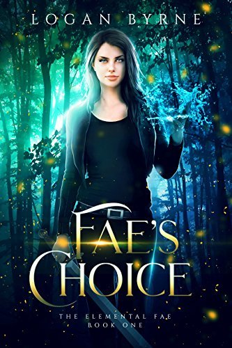 Fae's Choice (The Elemental Fae #1) by Logan Byrne | Goodreads