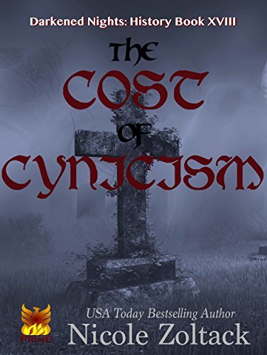 The Cost of Cynicism (Darkened Nights: History #18) by Nicole Zoltack ...