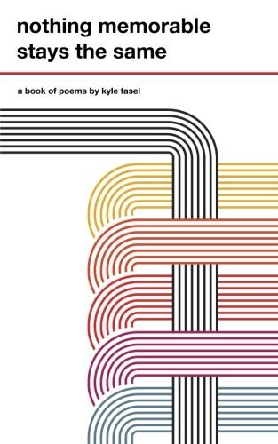nothing memorable stays the same by kyle fasel | Goodreads