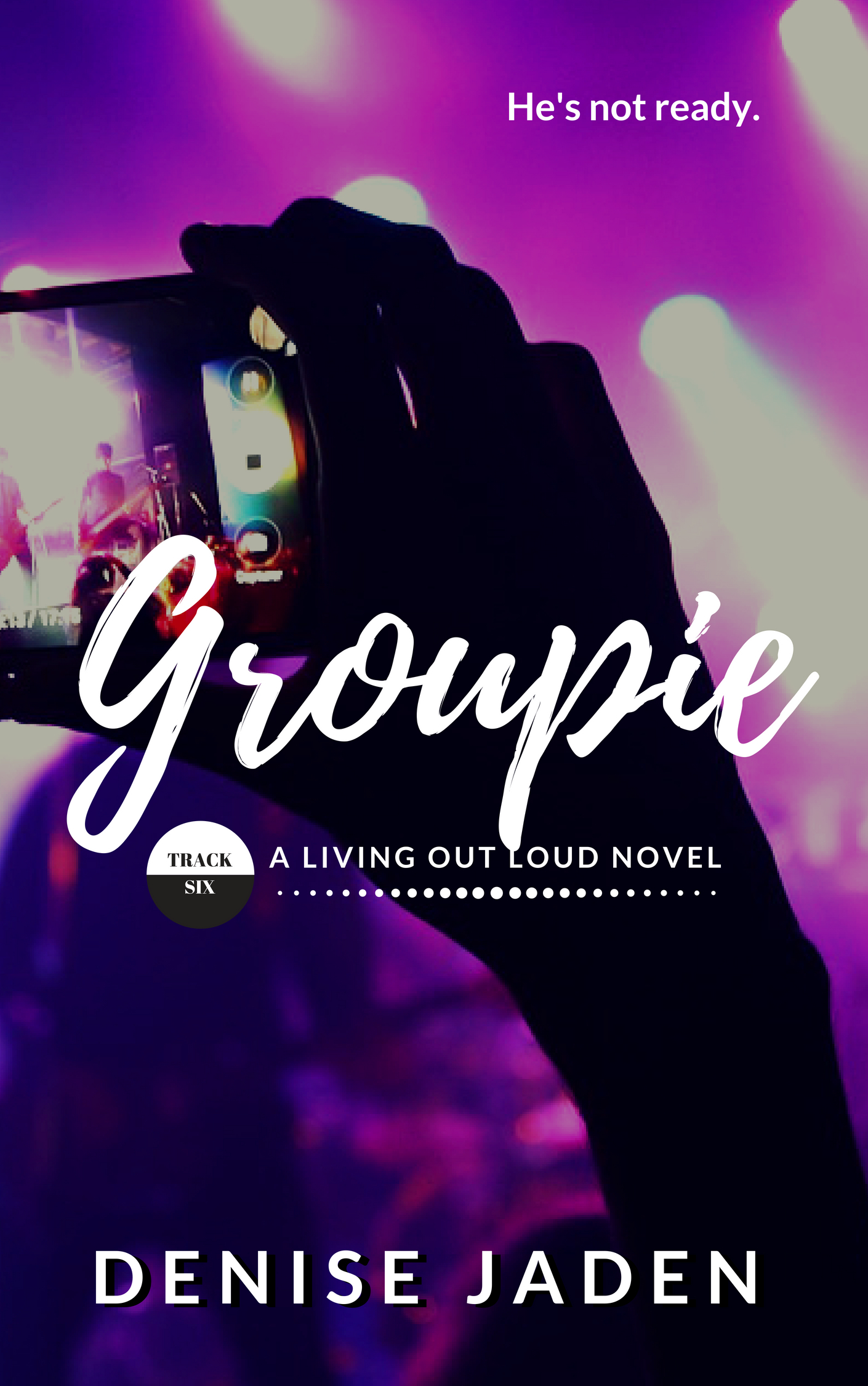 Groupie (Living Out Loud #6) by Denise Jaden | Goodreads