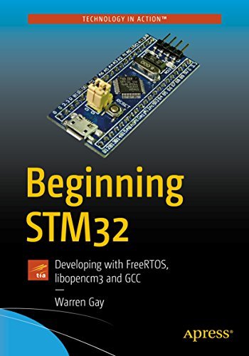 Beginning STM32: Developing with FreeRTOS, libopencm3 and GCC by Warren Gay | Goodreads