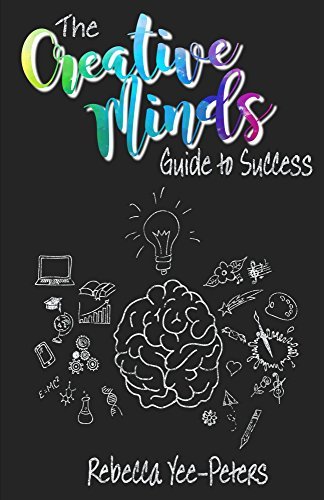 The Creative Minds Guide to Success by Rebecca Yee-Peters | Goodreads