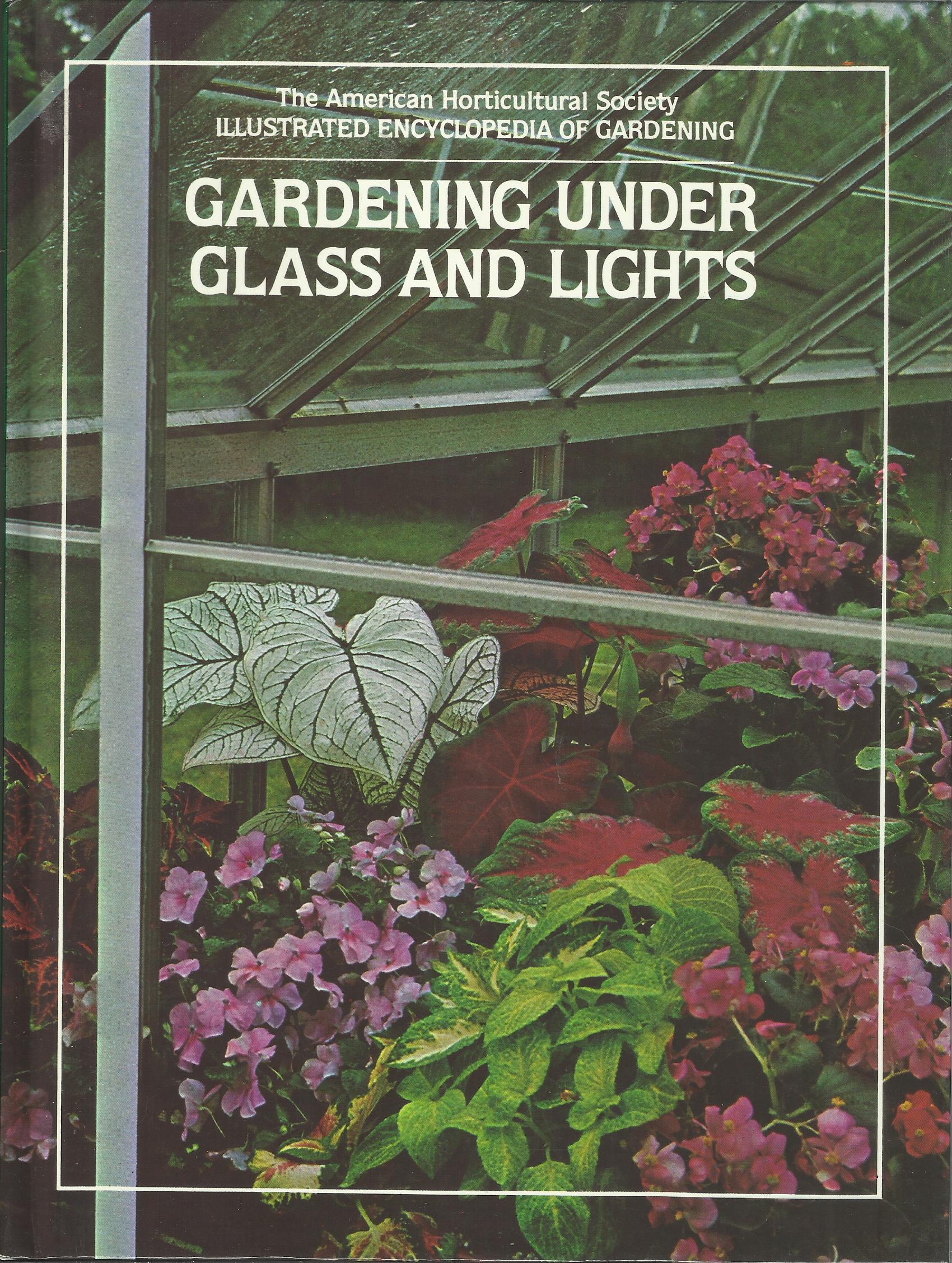 Gardening Under Glass and Lights by American Horticultural Society ...