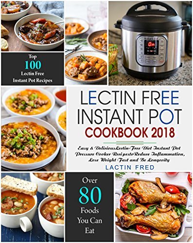 Lectin-Free Instant Pot Cookbook: Simple, Quick Lectin-free Recipes for ...