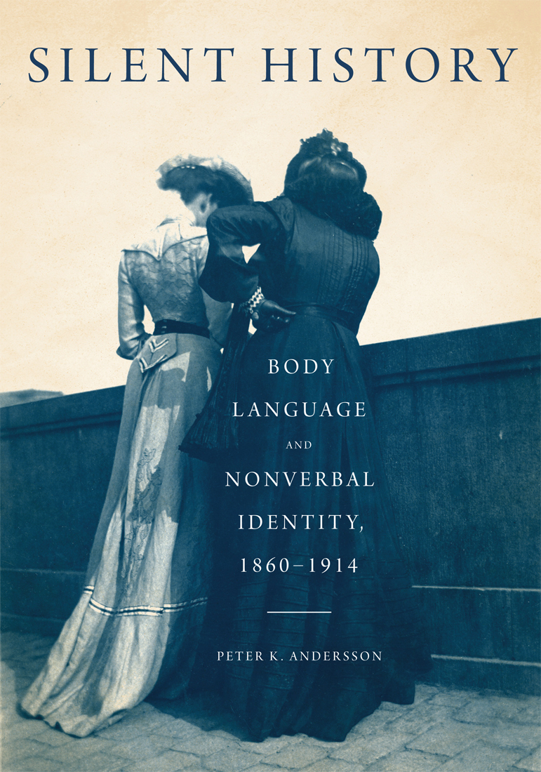 Silent History: Body Language and Nonverbal Identity, 1860-1914 by ...