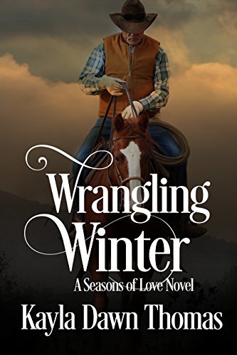 Wrangling Winter (Seasons of Love #3) by Kayla Dawn Thomas | Goodreads