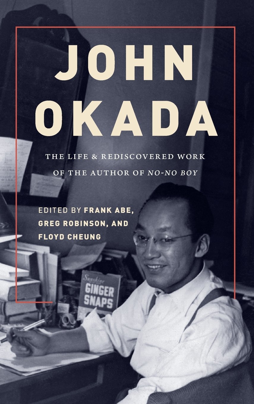 John Okada: The Life and Rediscovered Work of the Author of No-No Boy ...
