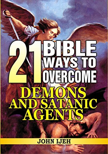 21 Bible Ways to Overcome Demons and Satanic agents: A Complete ...