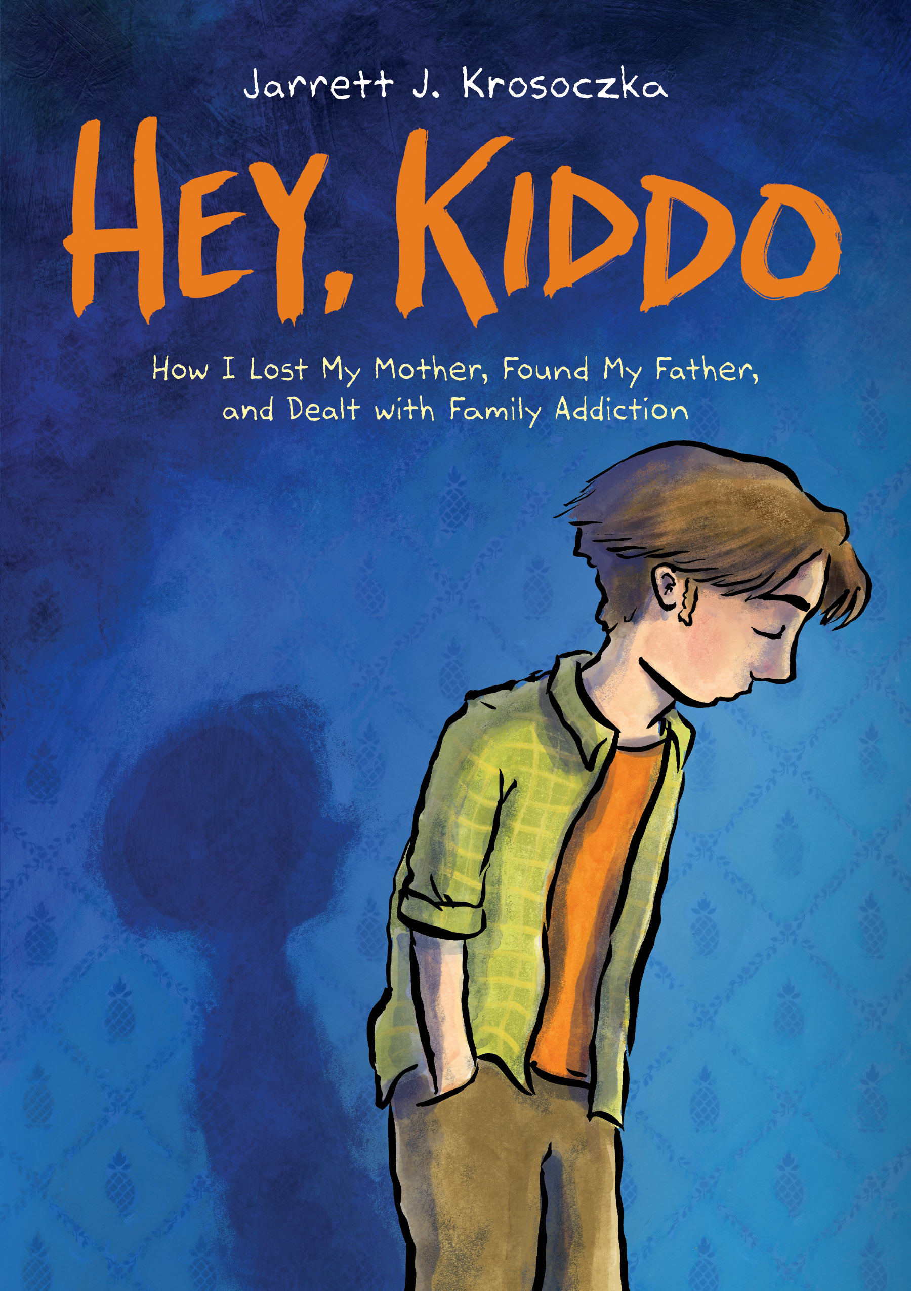 Hey Kiddo How I Lost My Mother Found My Father And Dealt With