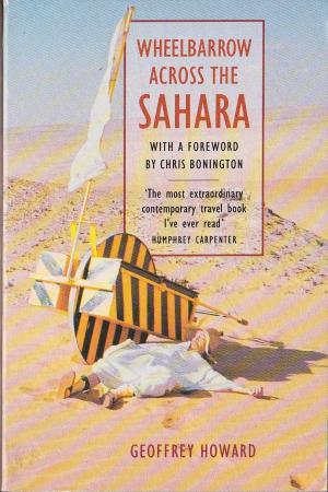 Wheelbarrow Across the Sahara by Geoffrey Howard | Goodreads