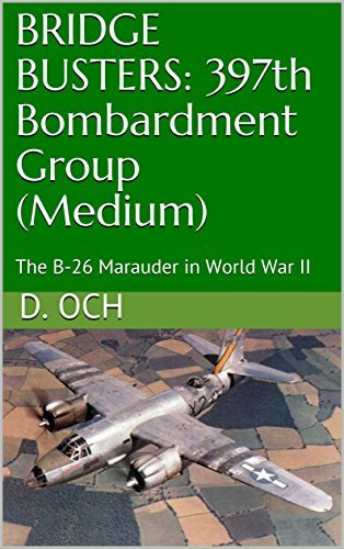 BRIDGE BUSTERS: 397th Bombardment Group (Medium): The B-26 Marauder in ...