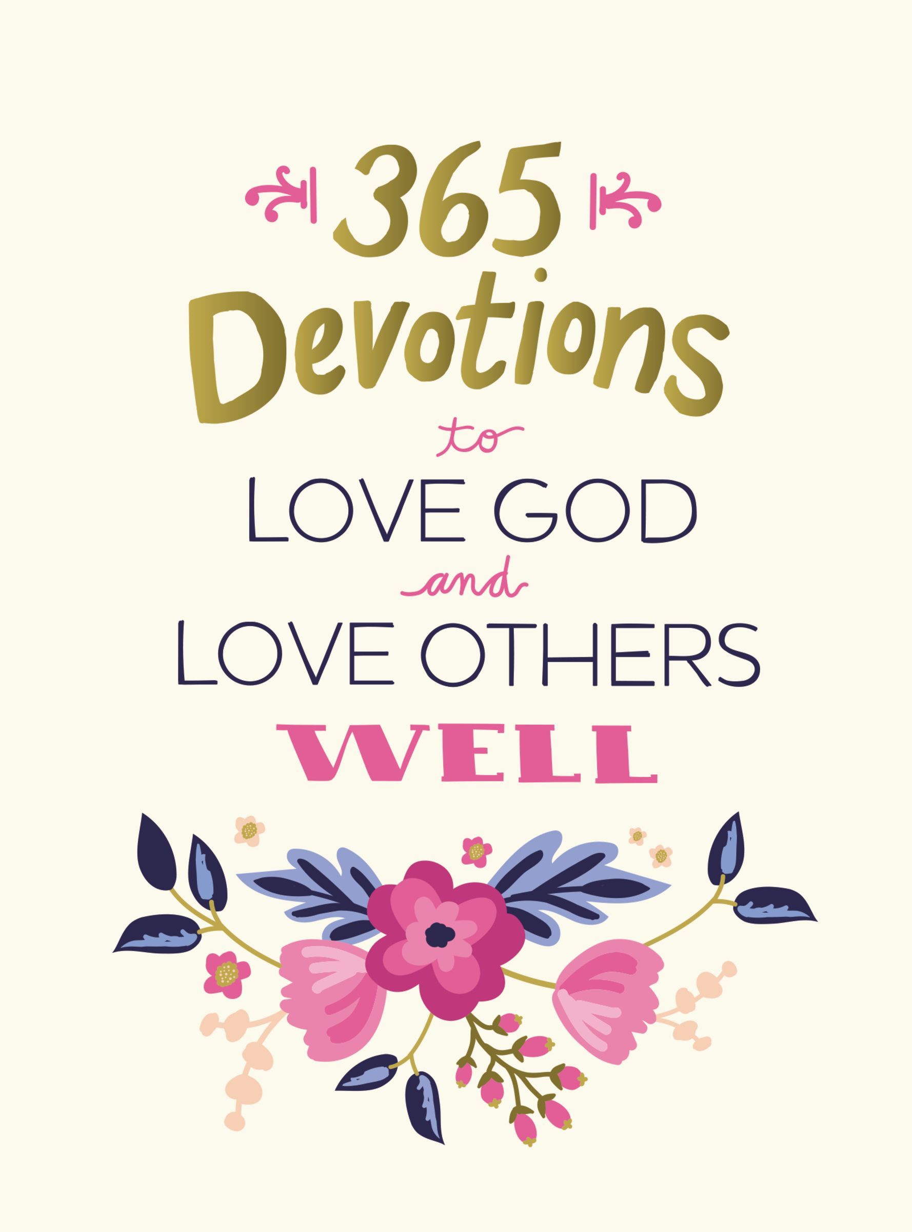 365 Devotions to Love God and Love Others Well by Anonymous | Goodreads