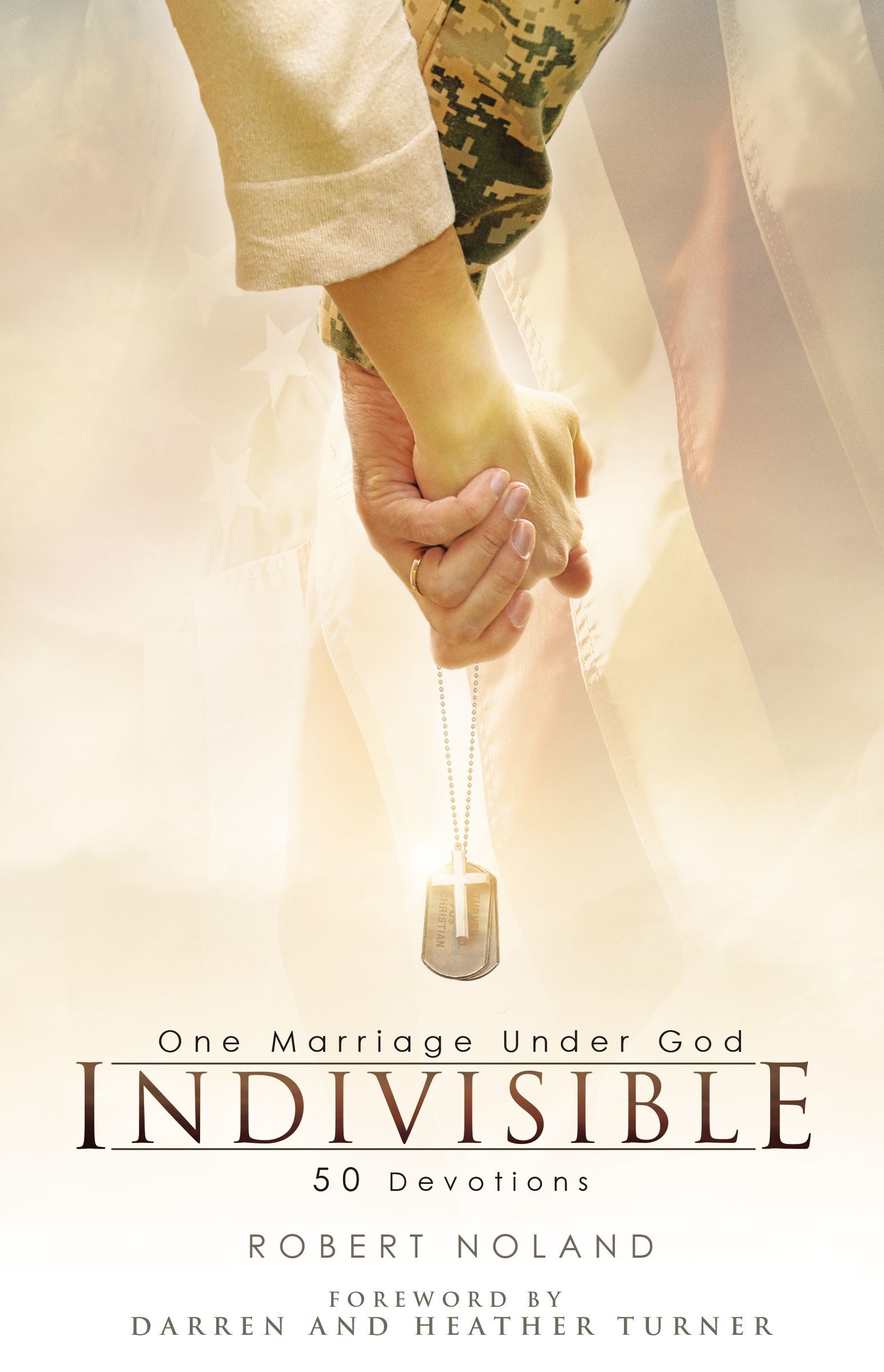 Indivisible: One Marriage Under God by Robert Noland | Goodreads