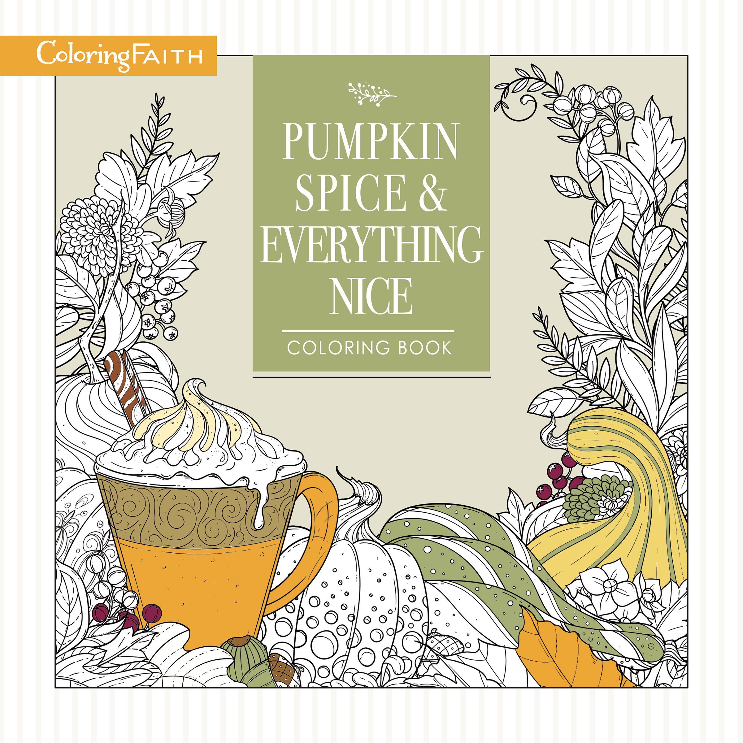 Pumpkin Spice and Everything Nice Coloring Book: Celebrate The Joys of ...