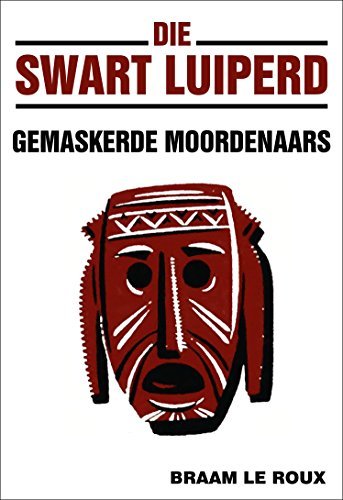 Gemaskerde Moordenaars (Die Swart Luiperd Book 1) by Braam le Roux ...