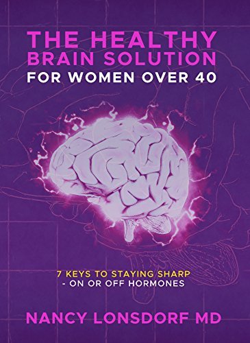 The Healthy Brain Solution for Women Over Forty: 7 Keys to Staying ...