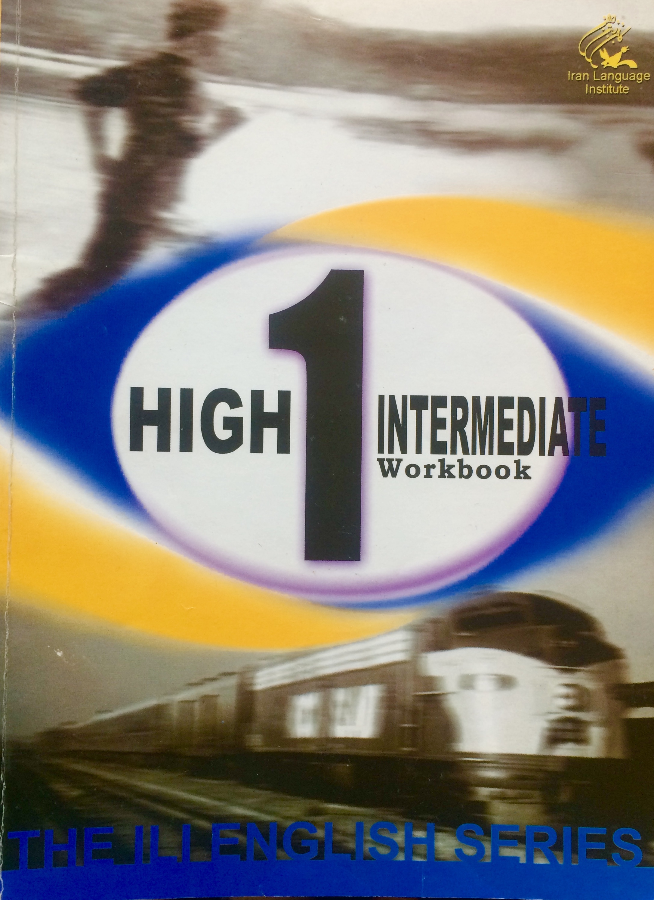 The ILI English Series: High Intermediate 1 by Iran Language Institute ...