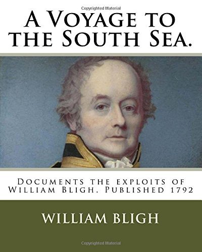 A Voyage to the South Sea.: Documents the exploits of William Bligh ...