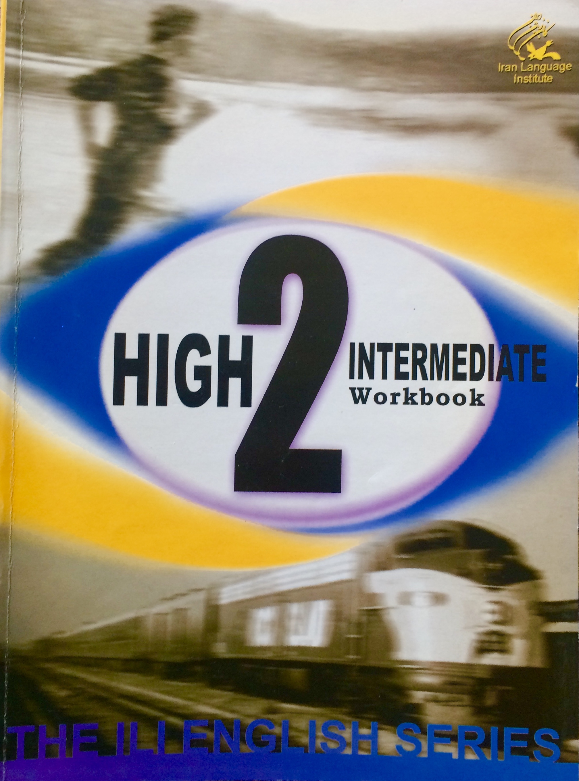 The ILI English Series: High Intermediate 2 by Iran Language Institute ...