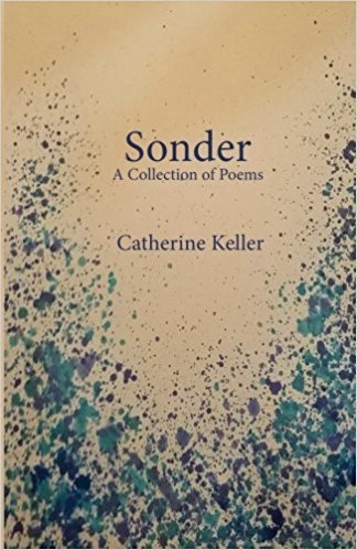 Sonder: A Collection of Poems by Catherine Keller | Goodreads