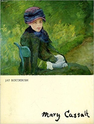 Mary Cassatt by Jay Roudebush | Goodreads