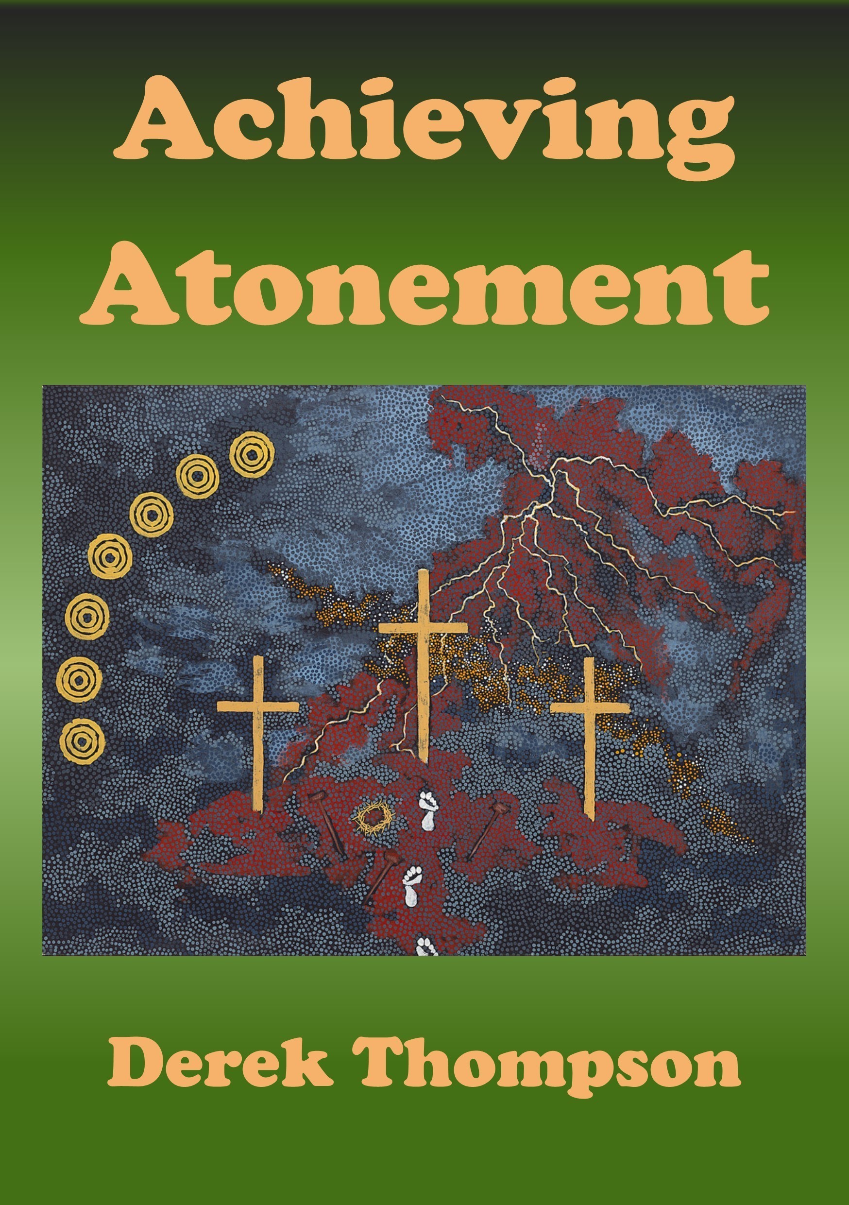 Achieving Atonement by Derek Philip Thompson | Goodreads