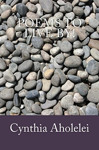 Poems to live by! by Cynthia Aholelei | Goodreads