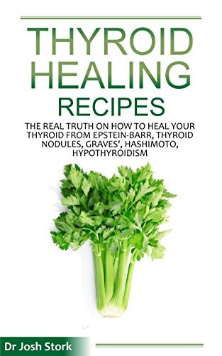 Thyroid Healing Recipes: The Real Truth on How to Heal Your Thyroid ...