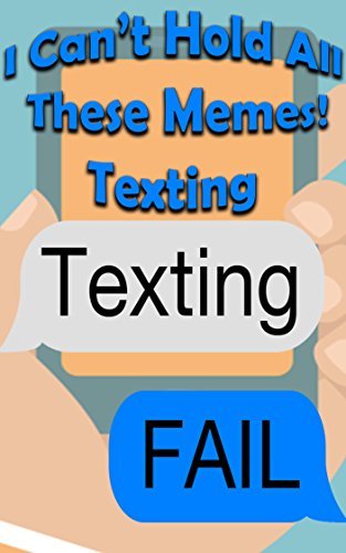I Can't Hold All These Memes! Texting by Memes | Goodreads