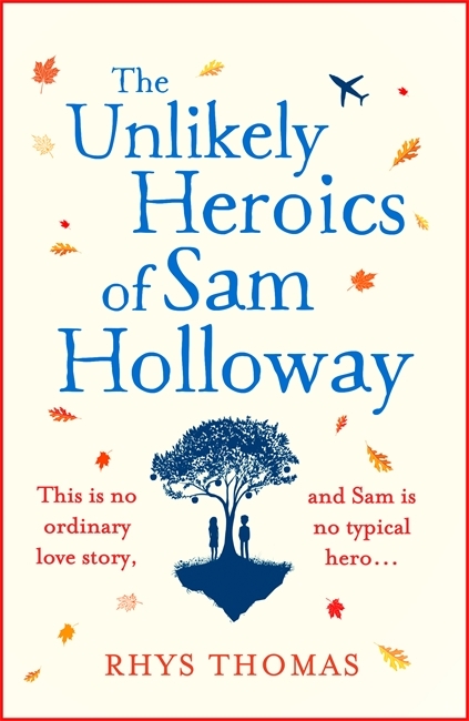 The Unlikely Heroics of Sam Holloway by Thomas Rhys | Goodreads