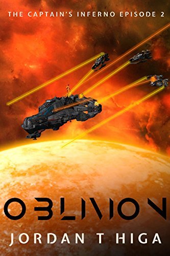 Oblivion: The Captain's Inferno Episode 2 by Jordan T. Higa | Goodreads