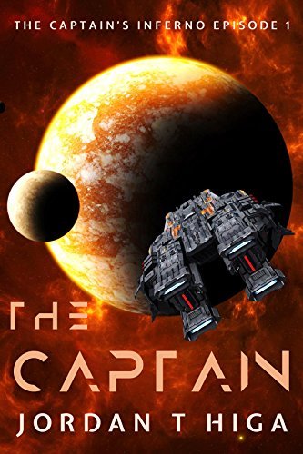 The Captain: A Dark Space Opera Adventure by Jordan T. Higa | Goodreads