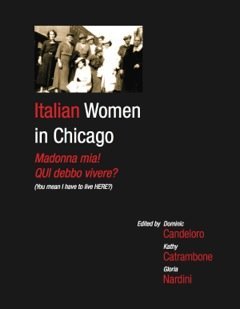 Italian Women in Chicago: Madonna Mia! Qui debbo vivere? by Dominic ...