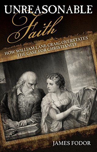 Unreasonable Faith: How William Lane Craig Overstates the Case for ...