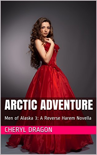 Arctic Adventure: Men of Alaska 3: A Reverse Harem Novella (MMMF) by ...