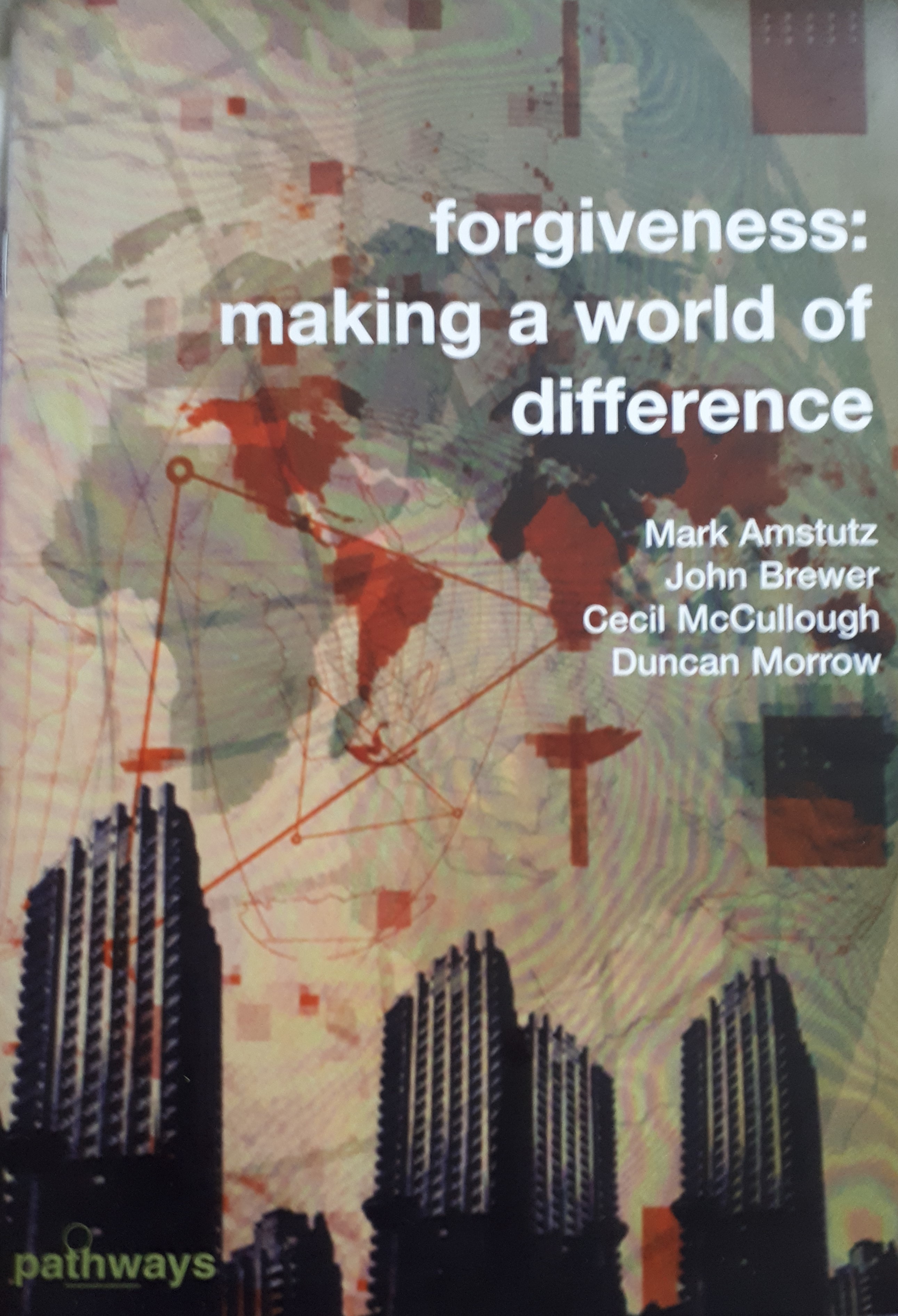 Forgiveness: Making a World of Difference by Mark Amstutz; John Brewer ...