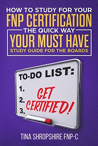 How To Study For Your FNP Certification The Quick Way: Your Must Have ...