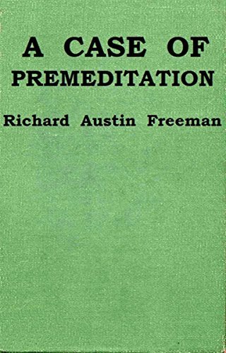 A Case of Premeditation by R. Austin Freeman | Goodreads